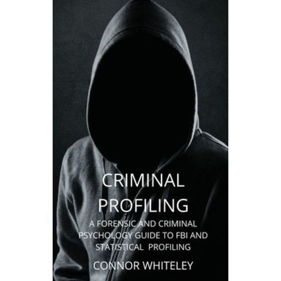 Connor Whiteley | Other | Criminal Profiling A Forensic And Criminal ...